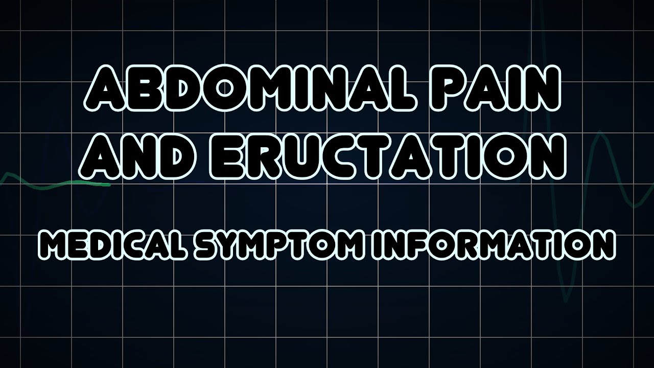 Abdominal pain and Eructation (Medical Symptom) - YouTube