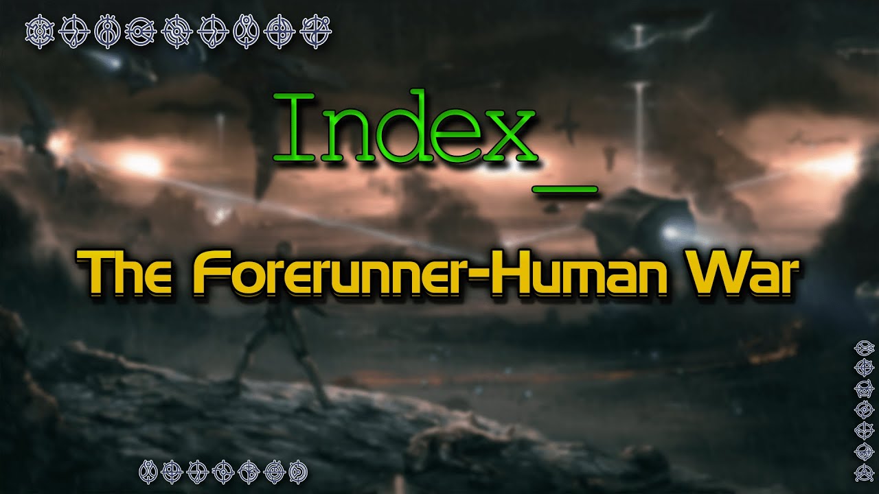 Index_The Forerunner-Human War - YouTube