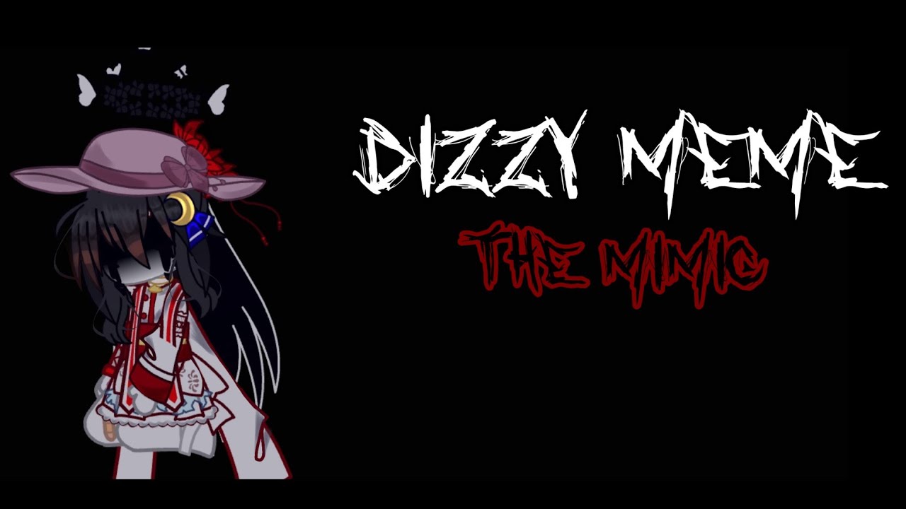 ๑ ༘ Dizzy Meme||The Mimic||Gacha club ☄ - YouTube