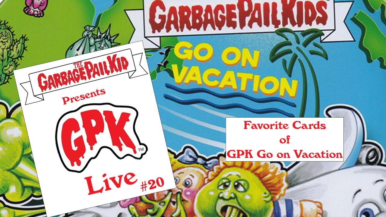 GPK Live Ep. 22 - Our Favorite Cards from GPK Go on Vacation - YouTube