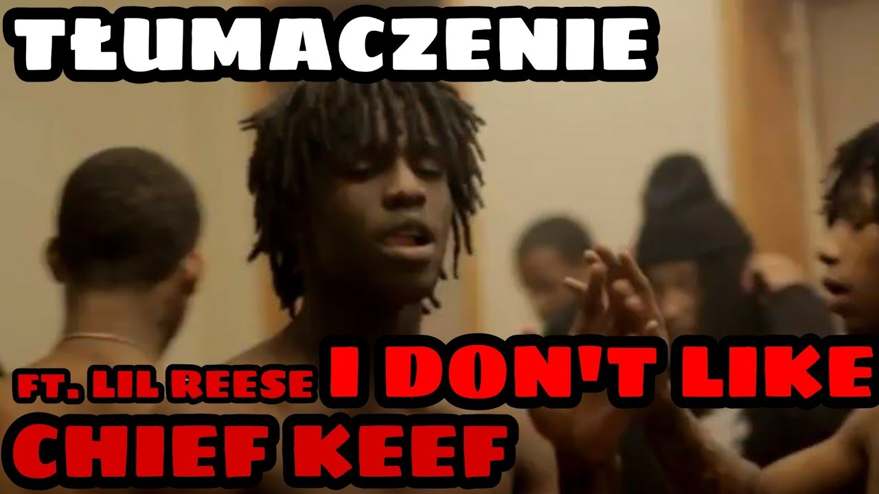 Chief Keef - I Don't Like (ft. Lil Reese) [TŁUMACZENIE / PO POLSKU] - YouTube