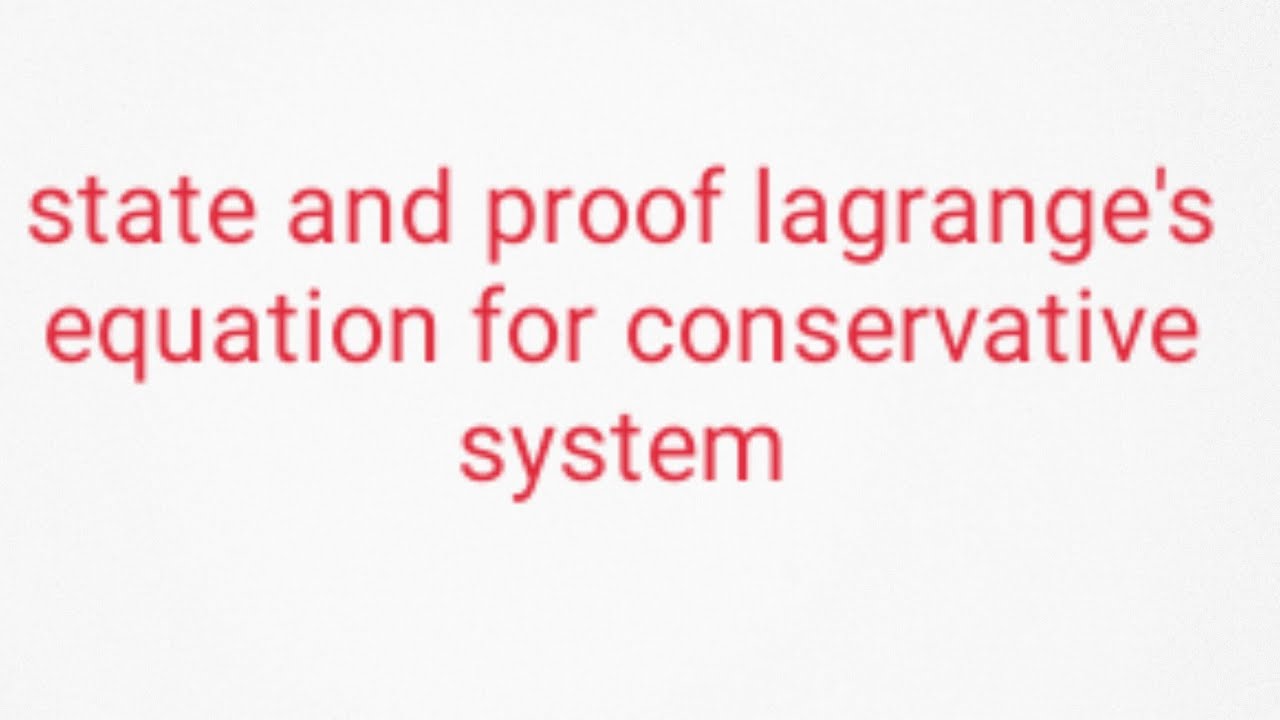 Lagrange Equation For Conservative System State And Prove Lagrange s lagrange-equation-for-conservative-system-state-and-prove-lagrange-s