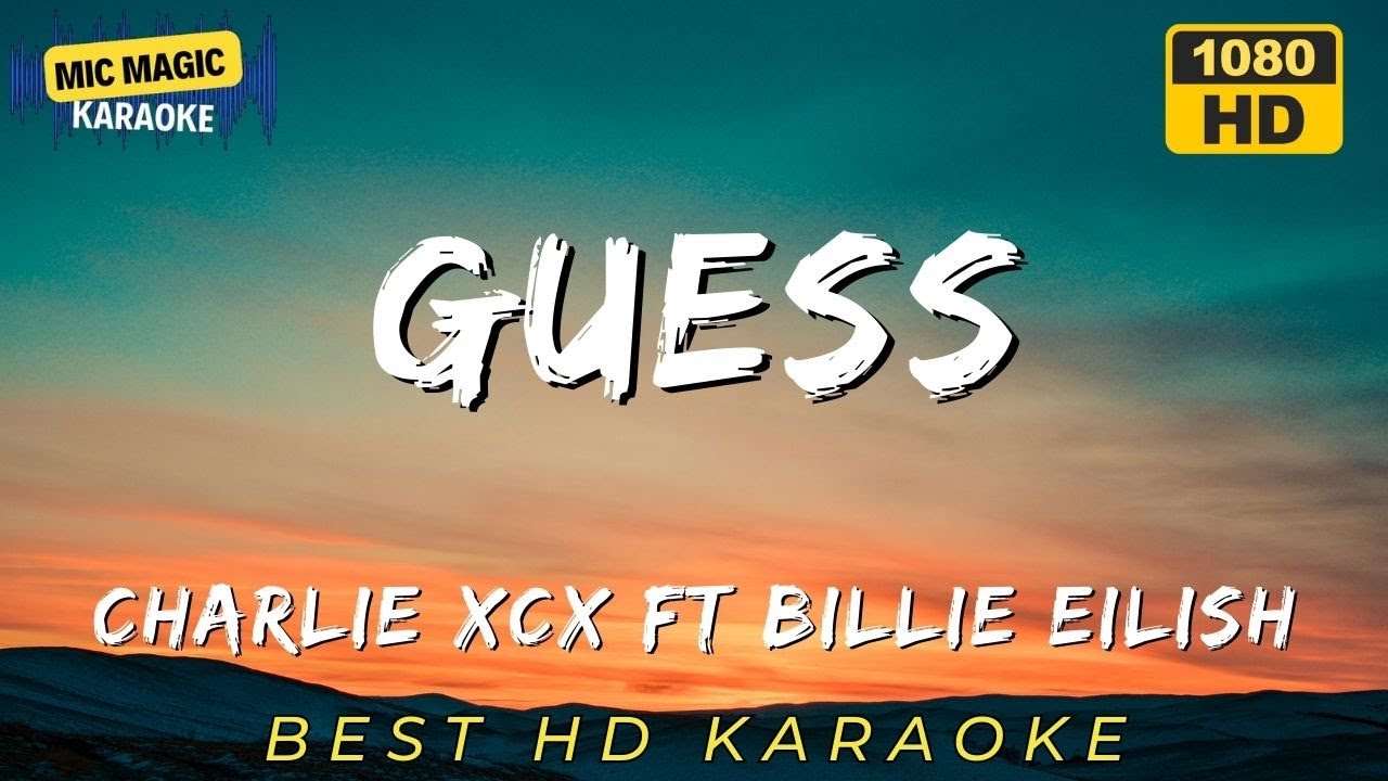 GUESS - CHARLIE XCX FT BILLIE EILISH (BEST HD KARAOKE VERSION) - YouTube