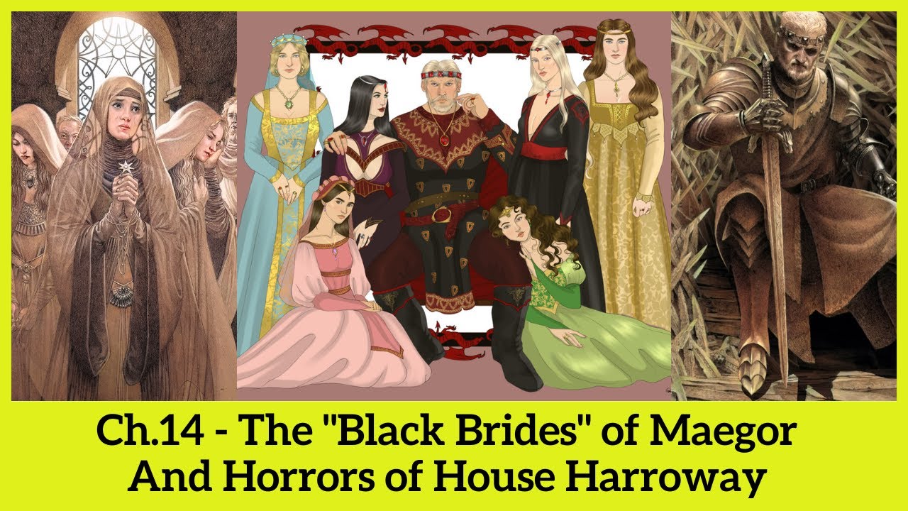 Black Brides of King Maegor and Horrors of House Harroway | Fire ...