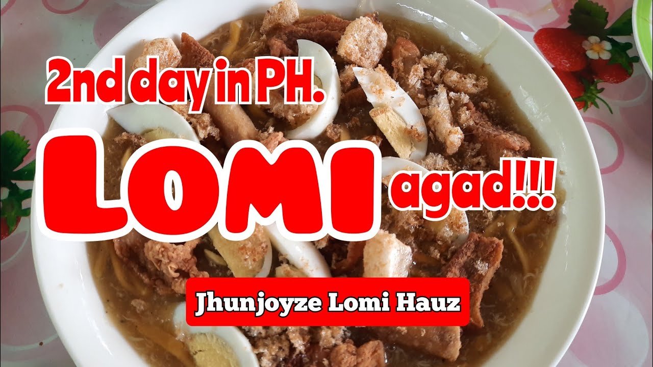 2nd day in PH. lomi agad! | Jhunjoyze lomi hauz - YouTube