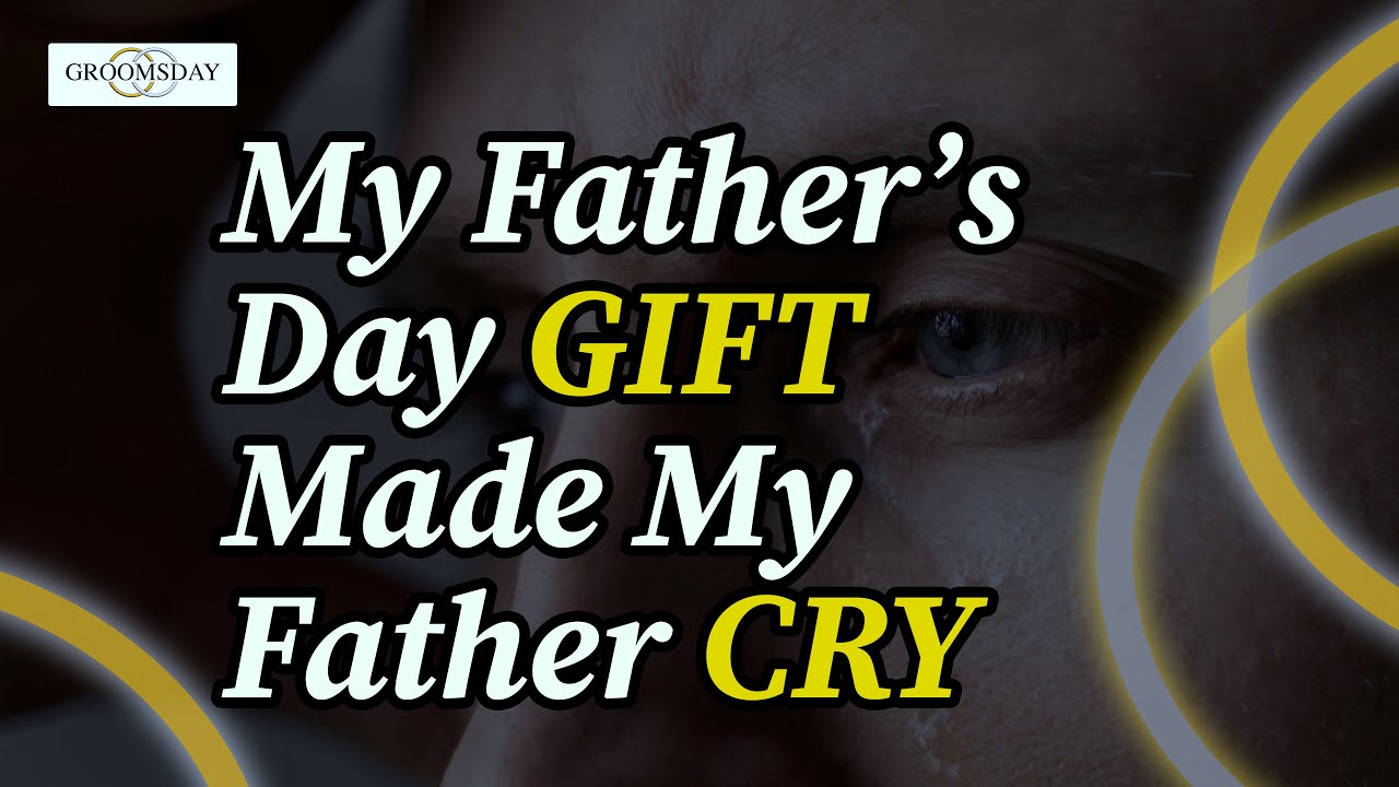 MY FATHER'S DAY GIFT MADE MY FATHER CRY! - YouTube