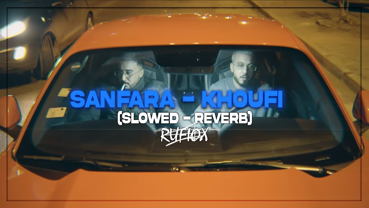 Sanfara - Khoufi (Slowed-Reverb) - YouTube