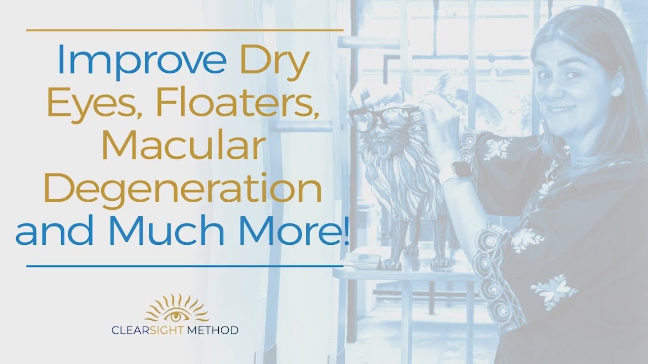 How to Improve Dry Eyes, Floaters and a Host of other Vision Problems ...