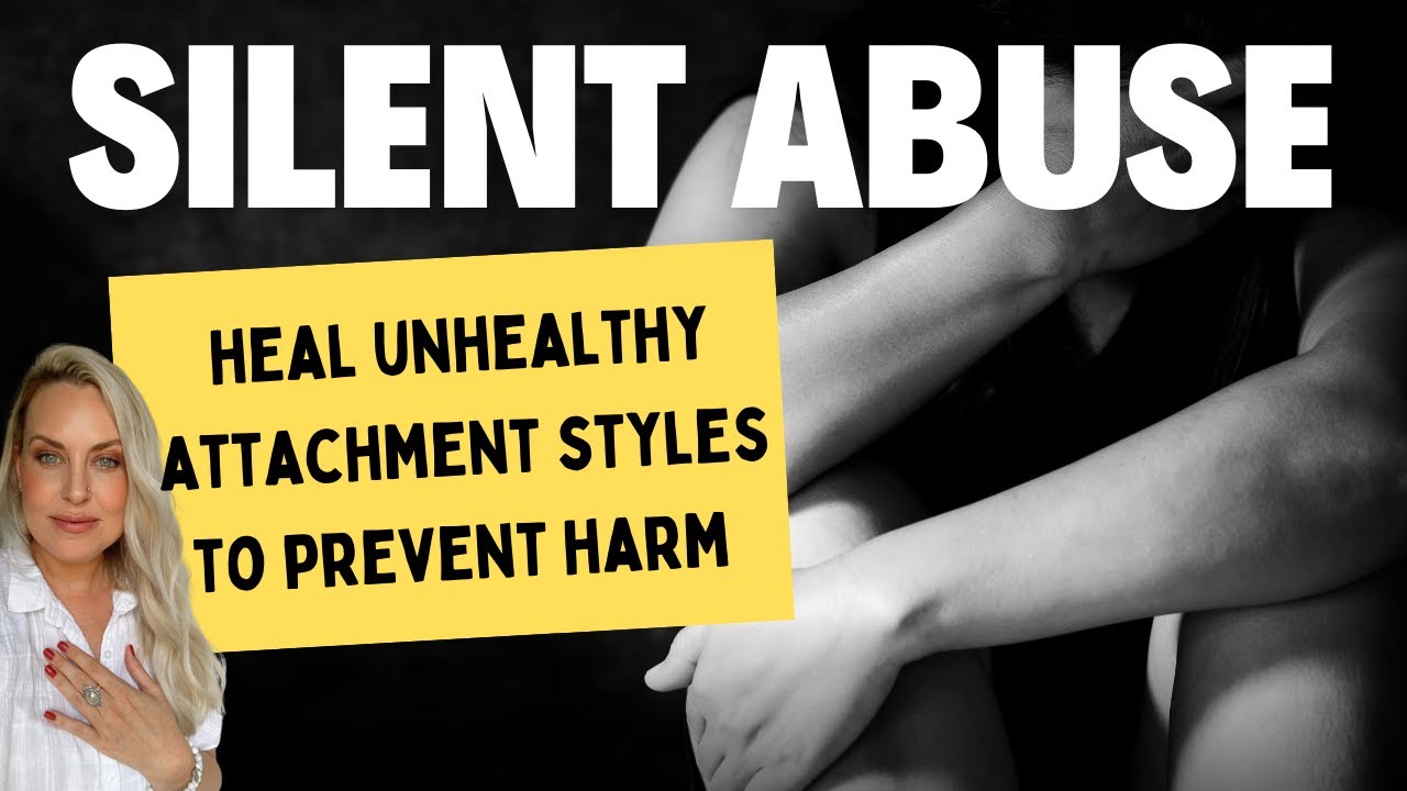 3 Types Of Silent Abuse: Heal unhealthy attachment styles. - YouTube