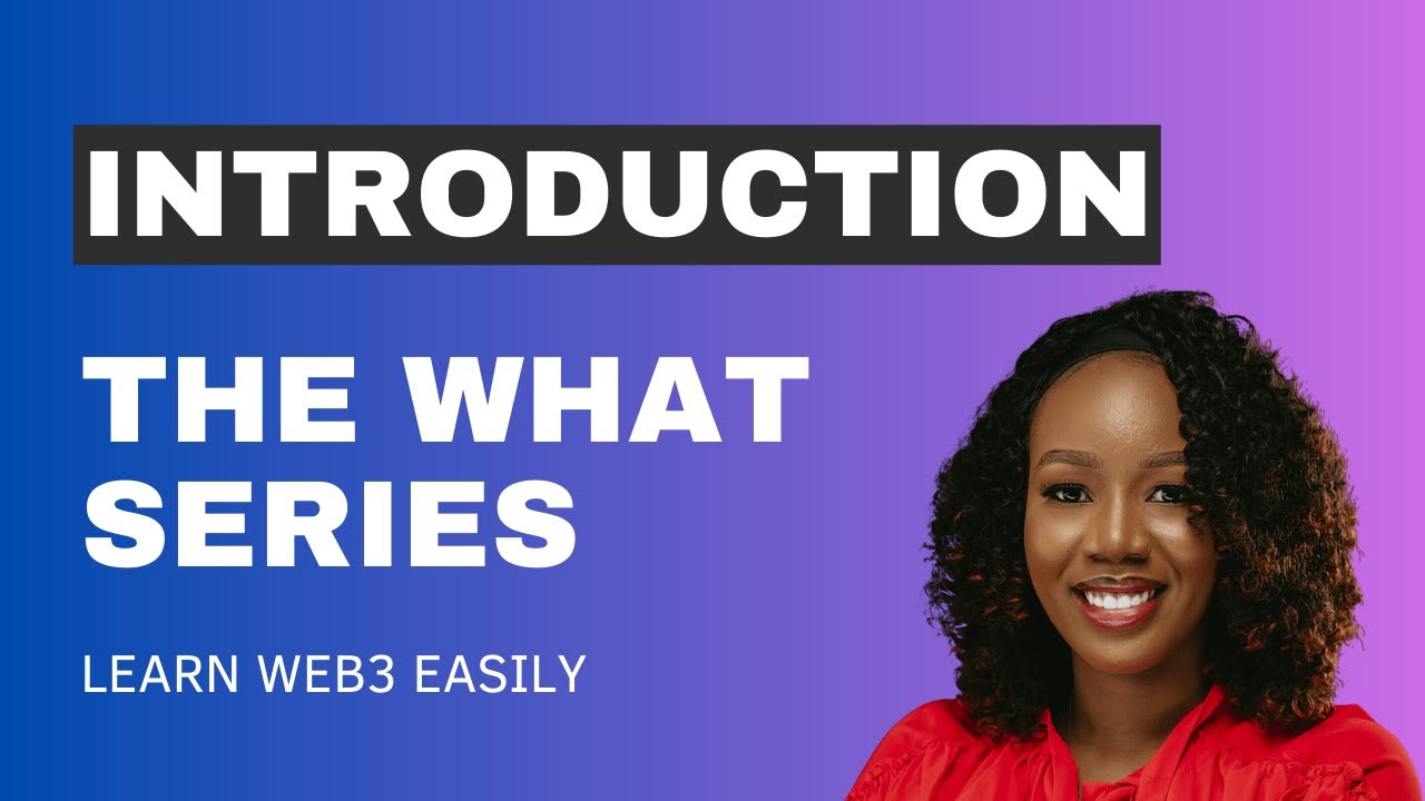 The What Series | Introduction | Glory Praise Emmanuel | Web3 - YouTube