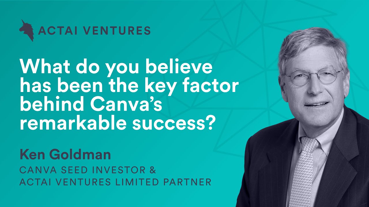 ACTAI Ventures Limited Partner & Canva Seed Investor Ken Goldman on Secrets to Canva's Success ...