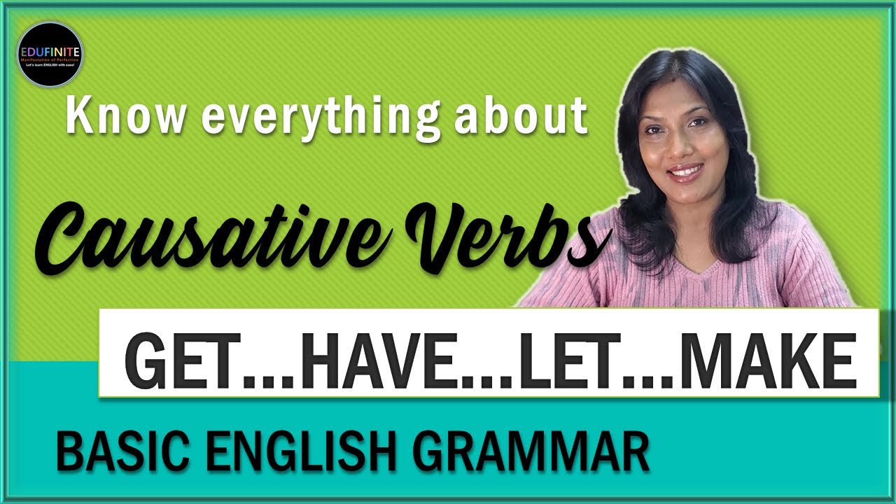 | CAUSATIVE VERBS | Their FORM & USAGE with examples | - YouTube