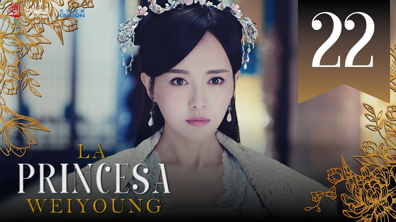 【SUB ESPAÑOL】 Drama: La Princesa Weiyoung - The Princess Weiyoung - 锦绣未央 (Episodio 22) - YouTube