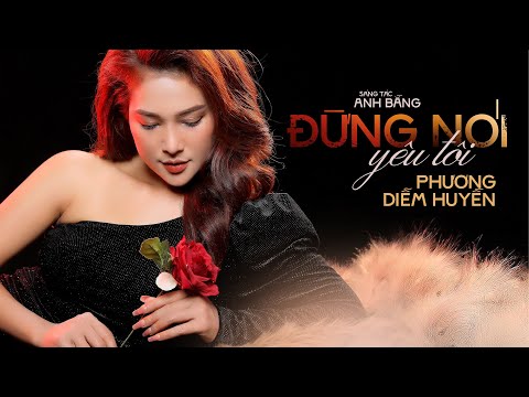 ĐỪNG NÓI YÊU TÔI (MV Lyrics) - PHƯƠNG DIỄM HUYỀN | Giọng ca trữ tình cực ngọt, nghe mãi không chán