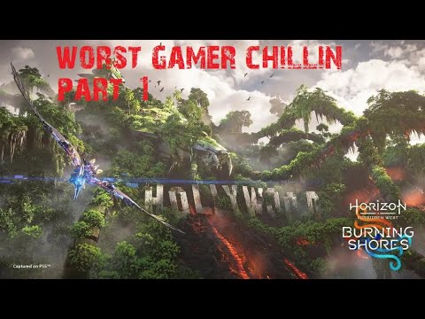 Worst gamer chillin Horizon Burning Shores Part 1 - YouTube