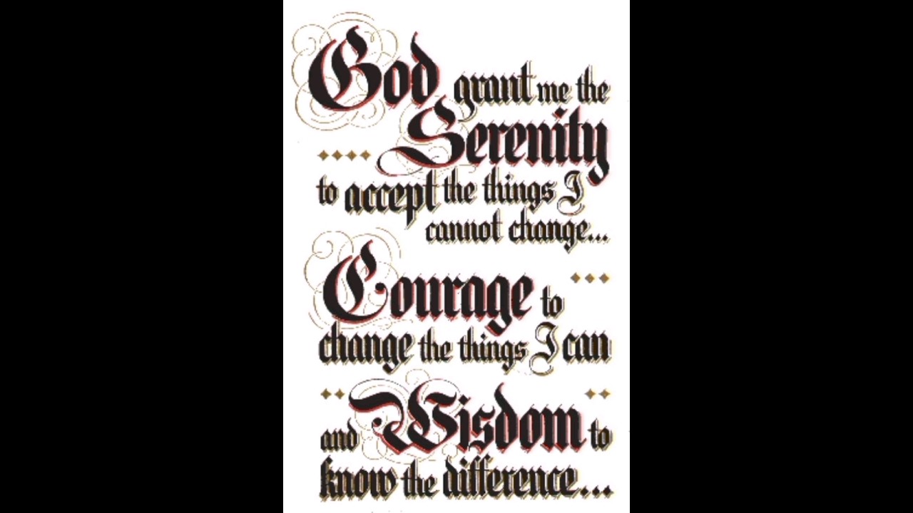 God Grant Me The Serenity To Accept The Things I Cannot Change YouTube god-grant-me-the-serenity-to-accept-the-things-i-cannot-change-youtube