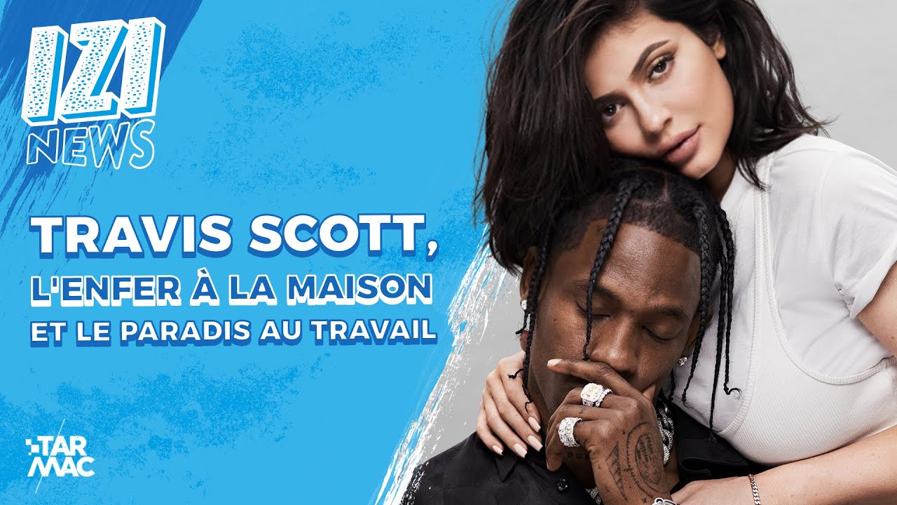 TRAVIS SCOTT, L'ENFER À LA MAISON ET LE PARADIS AU TRAVAIL • IZI NEWS ...