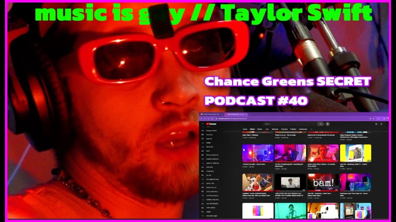 Chance Green's SECRET PODCAST #40 - Music is G***y/ Taylor Swift - YouTube