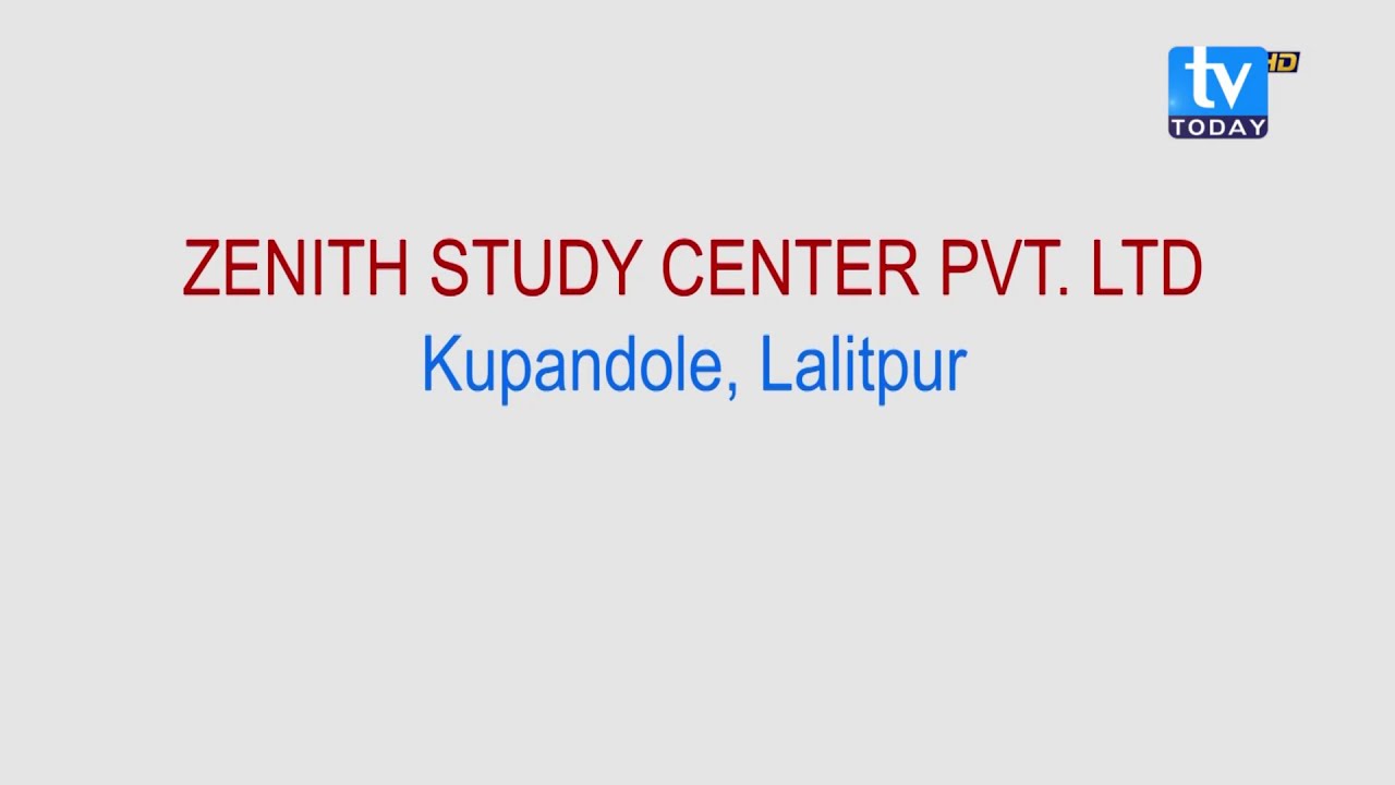 Zenith Study Center Pvt. Ltd, Kupandole, Lalitpur || TV Today HD || - YouTube