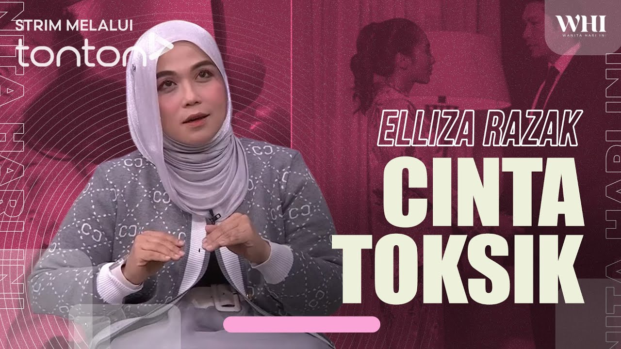 [CLIP] WHI (7 Nov 2025): Cinta Toksik (Elliza Razak) | Tonton - YouTube