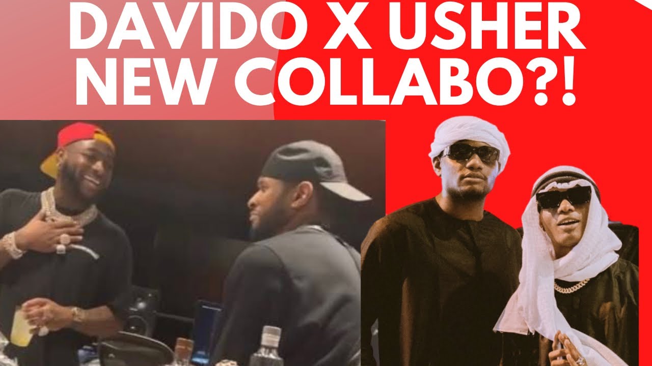 DAVIDO & Usher 2022 Collabo | WIZKID Gets Accolades From Dj Tunez ...