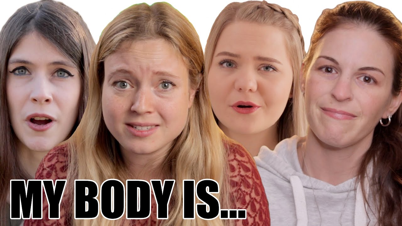 I Asked Women Why We Hate Our Bodies They Answered Honestly Youtube