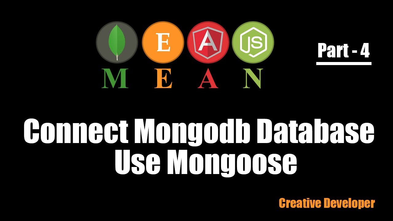 Connect Mongodb Database To Use Mongoose Mean Stack 4 Creative Developer Youtube
