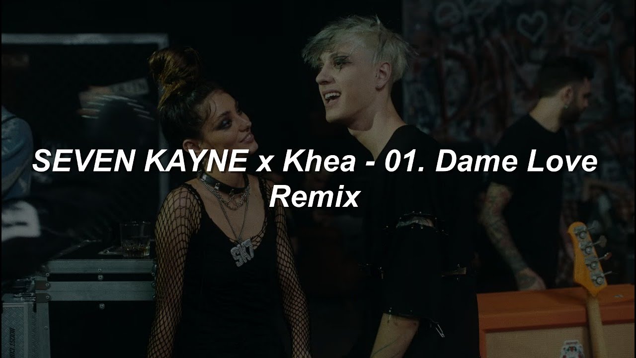 SEVEN KAYNE x Khea - Dame Love Remix 💔|| LETRA Acordes - Chordify