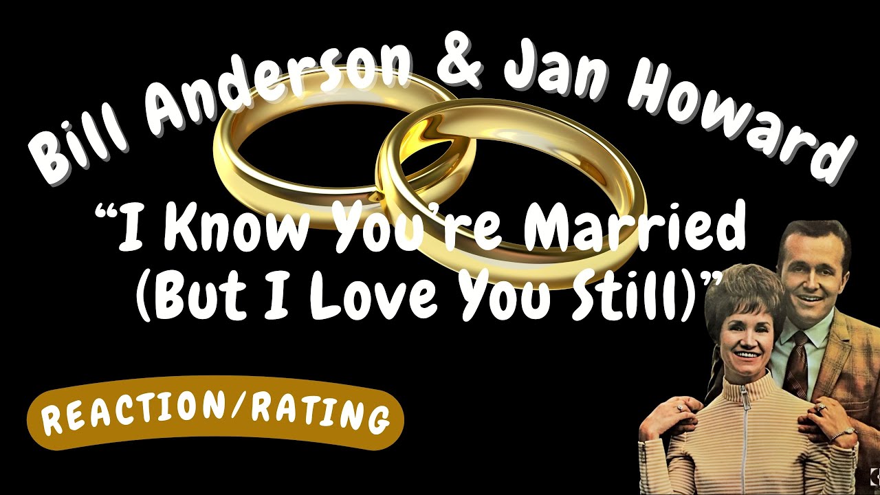 Bill Anderson & Jan Howard -- I Know You’re Married (But I Love You ...