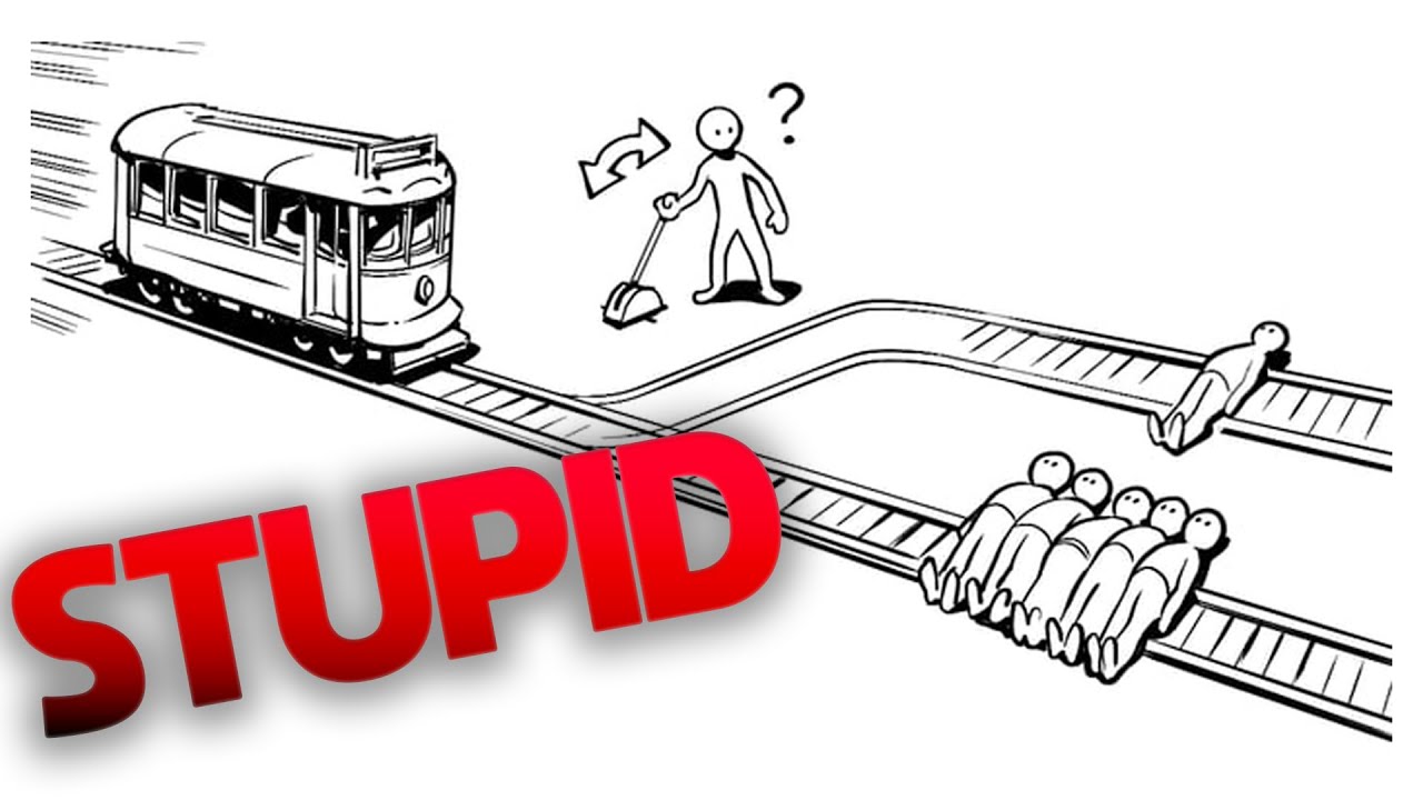 WHY THE TROLLEY PROBLEM IS STUPID - YouTube