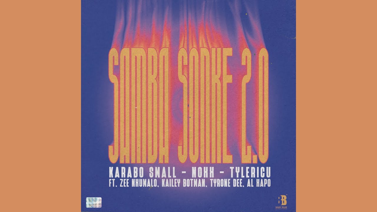 Karabo Small, Noxx & Tyler ICU - Samba Sonke 2.0 (Official Audio) feat ...