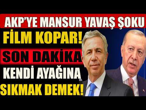 AKP'YE MANSUR YAVAŞ ŞOKU! FİLM KOPUYOR MU?  #sondakika