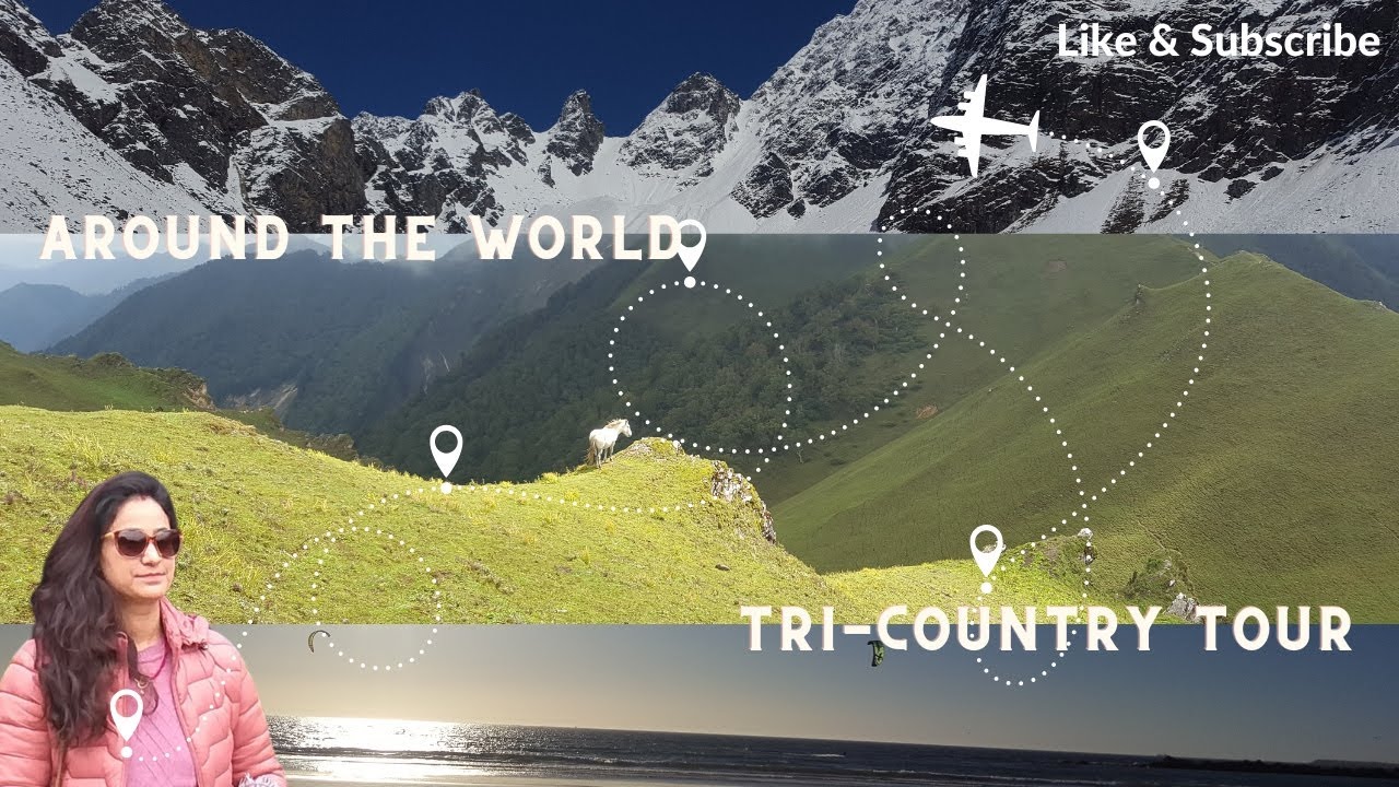Around The World l Tri-Countries Tour l Enjoying Through Nature And ...