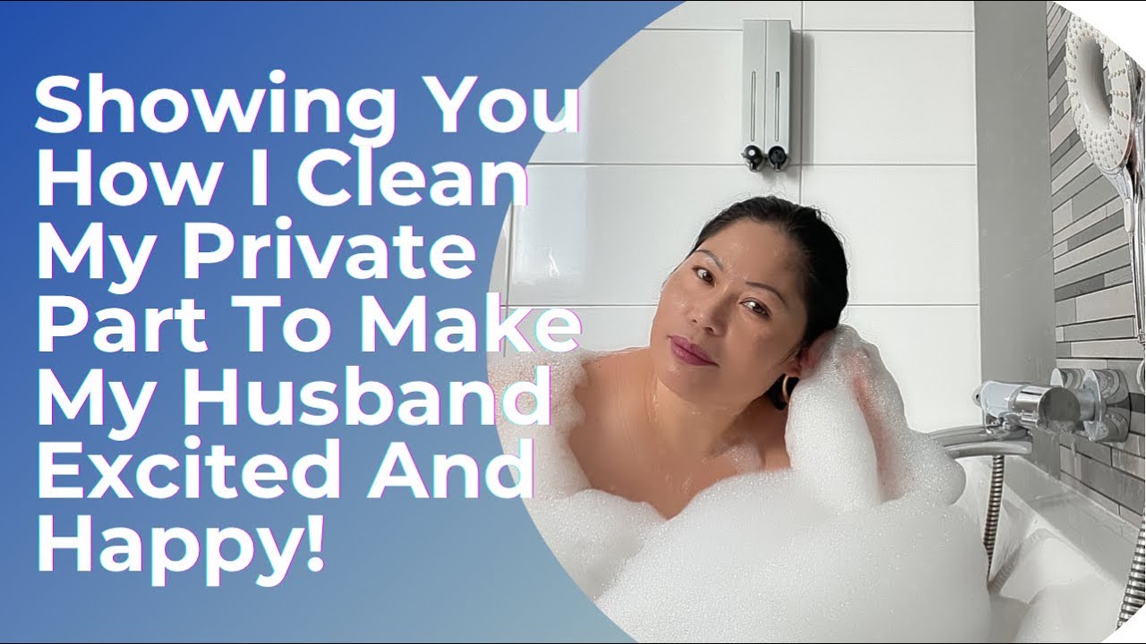 Showing You How I Clean My Private Part To Make My Husband Excited And