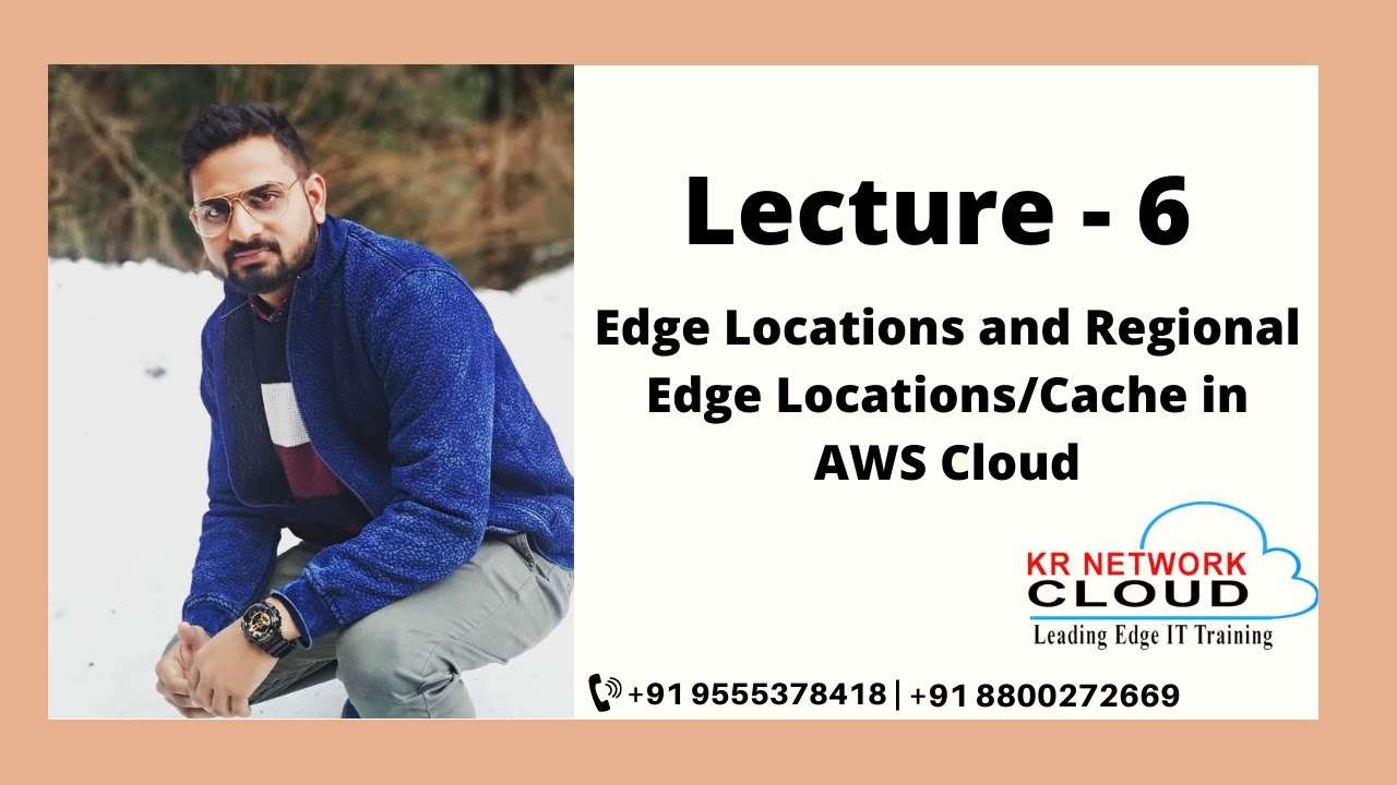 Lecture - 6: Edge Locations and Regional Edge Locations/Cache in AWS ...