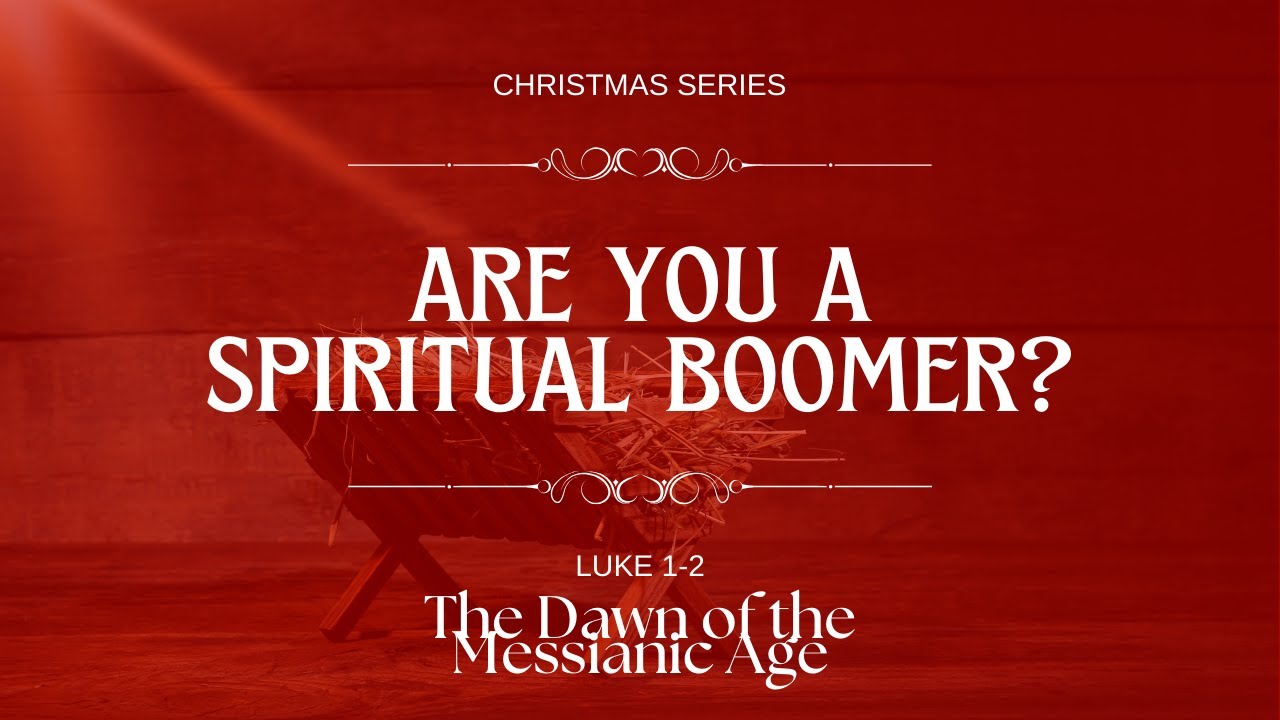 Are You A Spiritual Boomer? - Luke 1:5-38 - YouTube