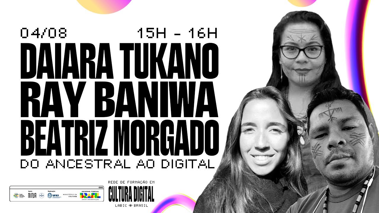 15h às 16h - Do Ancestral ao Digital, com Daiara Tukano, Ray Baniwa e ...