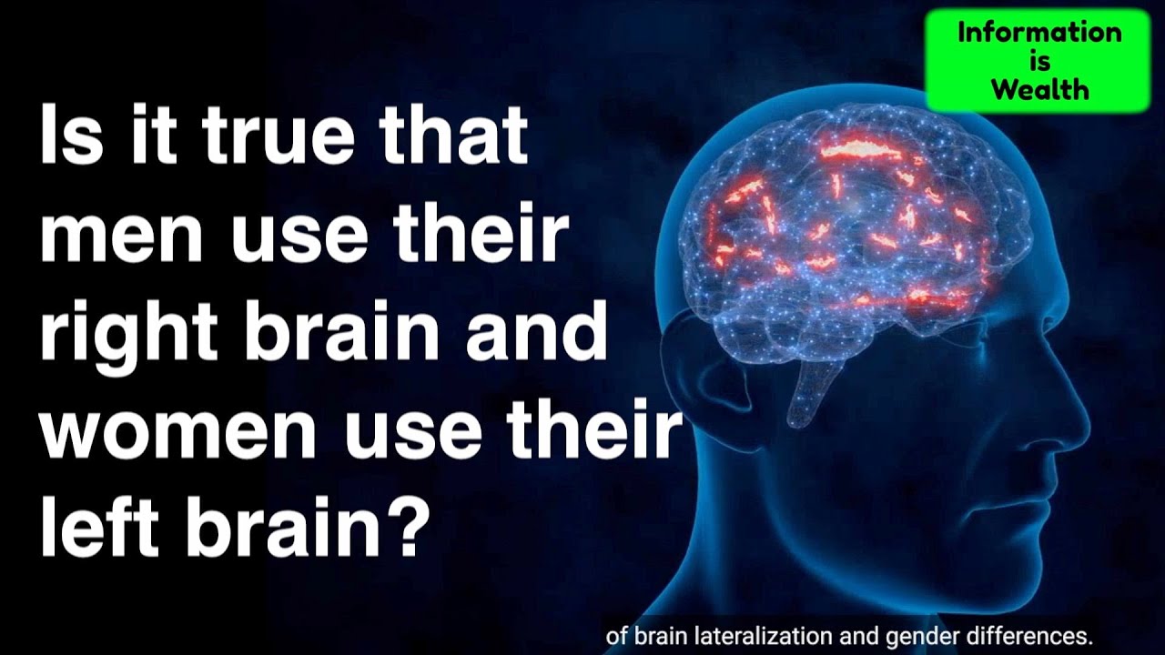 Is it true that men use their right brain and women use their left ...