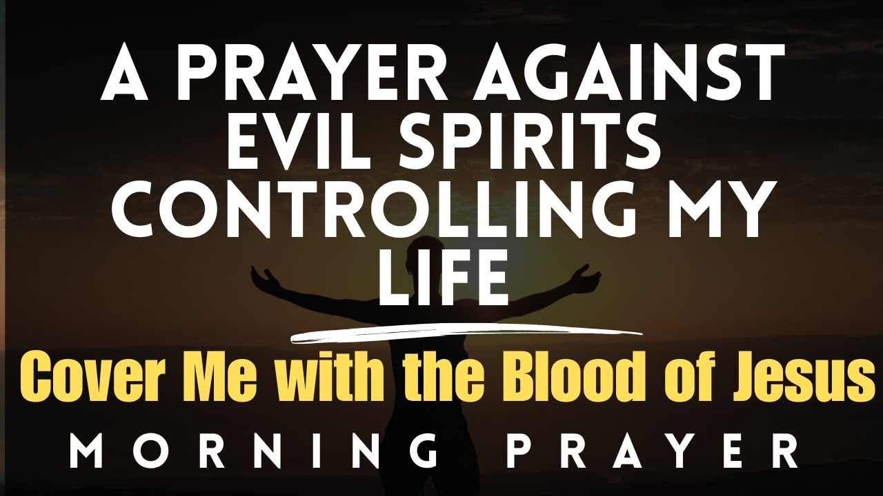 Break Every Evil Spirit with This Powerful Prayer | Covered by the ...