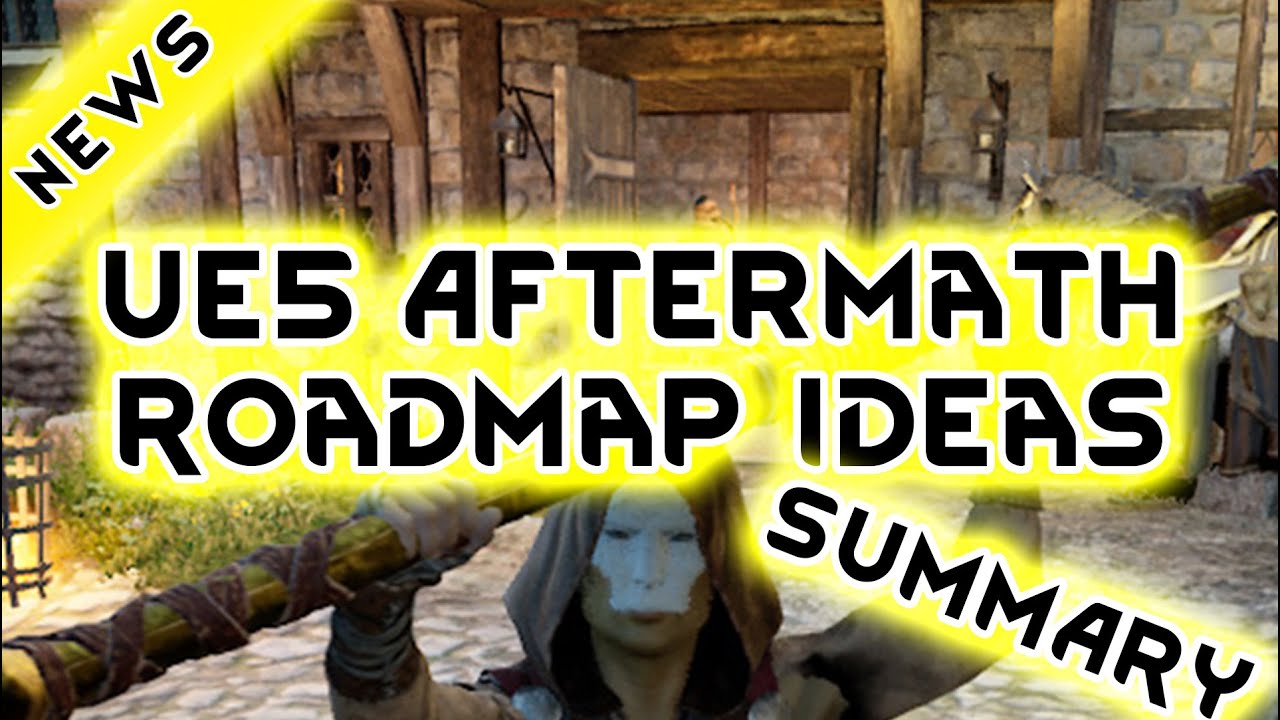 UE5 Aftermath Stream Summary 4K Alot of stuff is in the pipeline Mortal ...