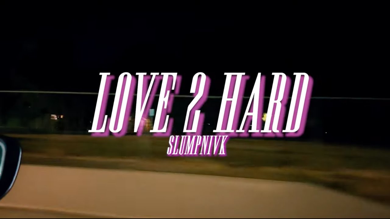 SLUMPNIVK - Love 2 Hard ( Directed by T-REX FILMS)( Official Music ...