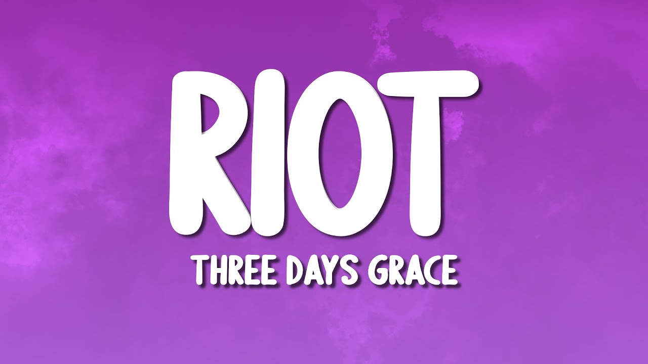 Three Days Grace - Riot (Lyrics) - YouTube
