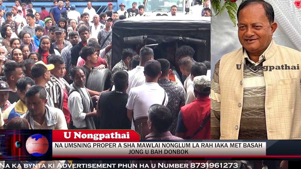 NA UMSNING PROPER A SHA MAWLAI NONGLUM LA RAH IAKA MET BASAH JONG U BAH ...