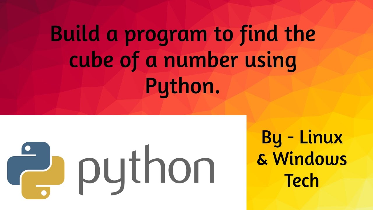 Build A Program To Find The Cube Of A Number Using Python YouTube Build A Program To Find The Cube Of A Number Using Python YouTube