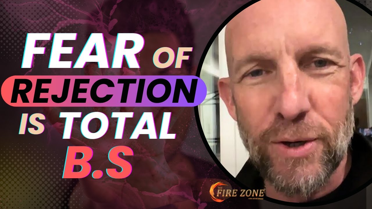 FEAR OF REJECTION IS TOTAL B.S.- Kevin Ray Ward - YouTube