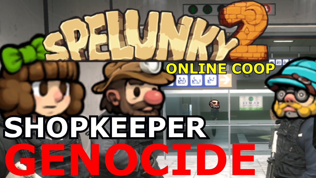 SPELUNKY 2 online shopkeeper GENOCIDE - YouTube