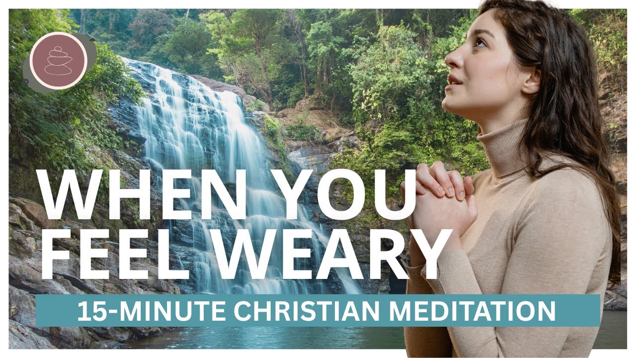When You Feel Weary | 20-Minute Meditation for Strength - YouTube