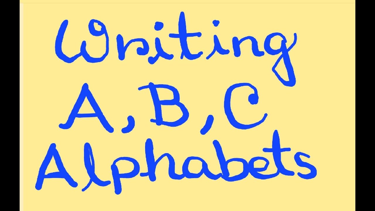 WRITING A B C , LEARNING TO WRITE ALPHABETS ( A B C ) - YouTube