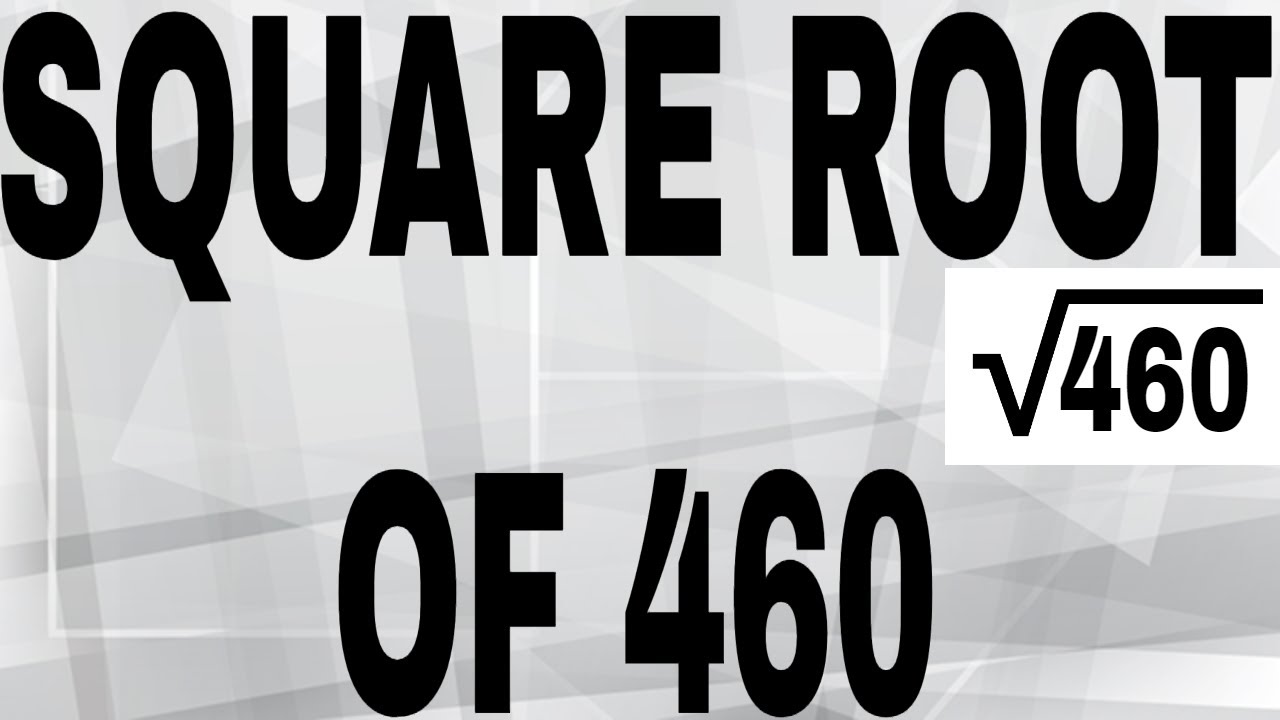 SQUARE ROOT OF 460 YouTube SQUARE ROOT OF 460 YouTube