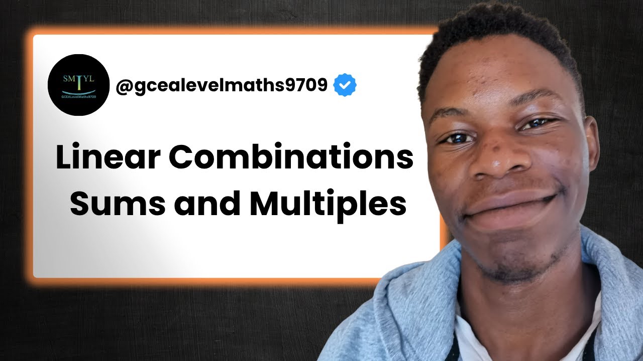 CIE A Level Maths 9709 - Linear Combinations: Sums and Multiples - YouTube